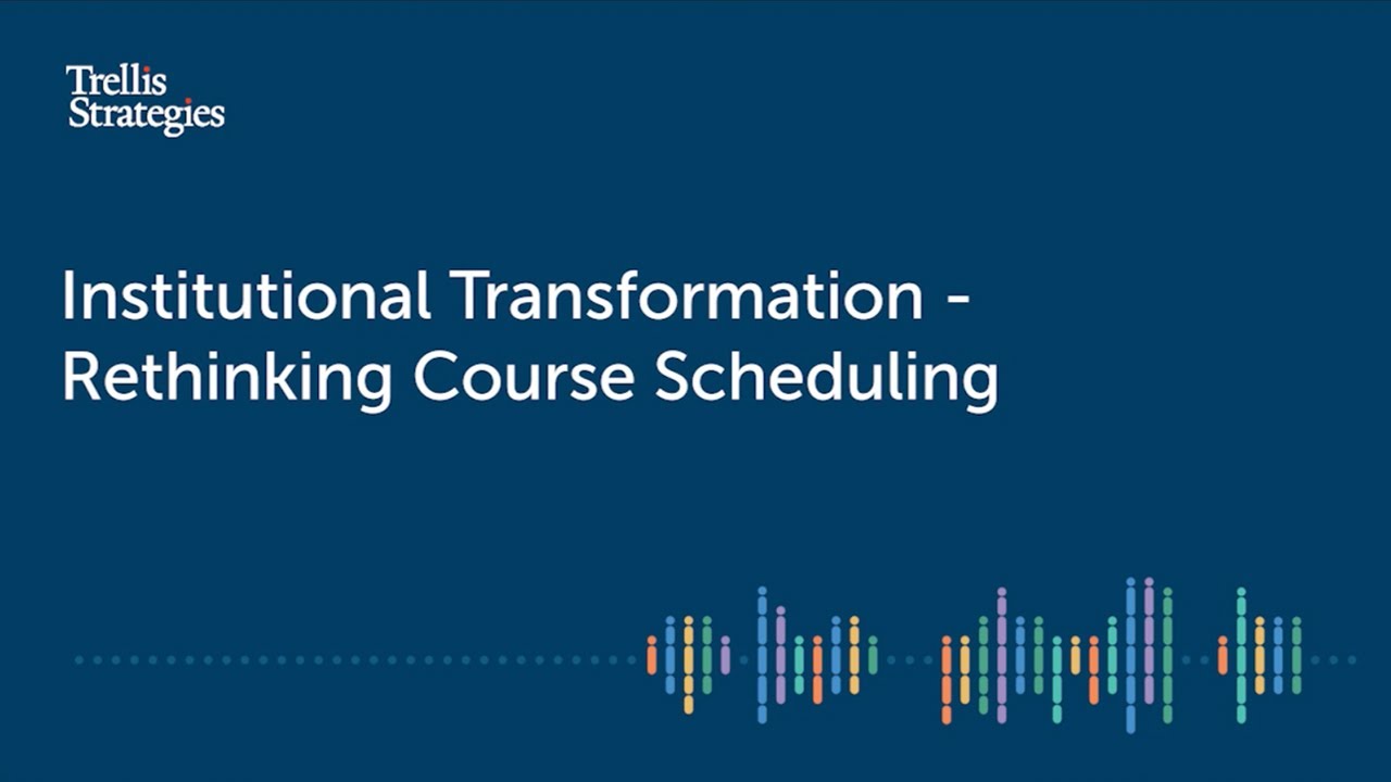 Trellis 360 Discussion Series: Institutional Transformation ...