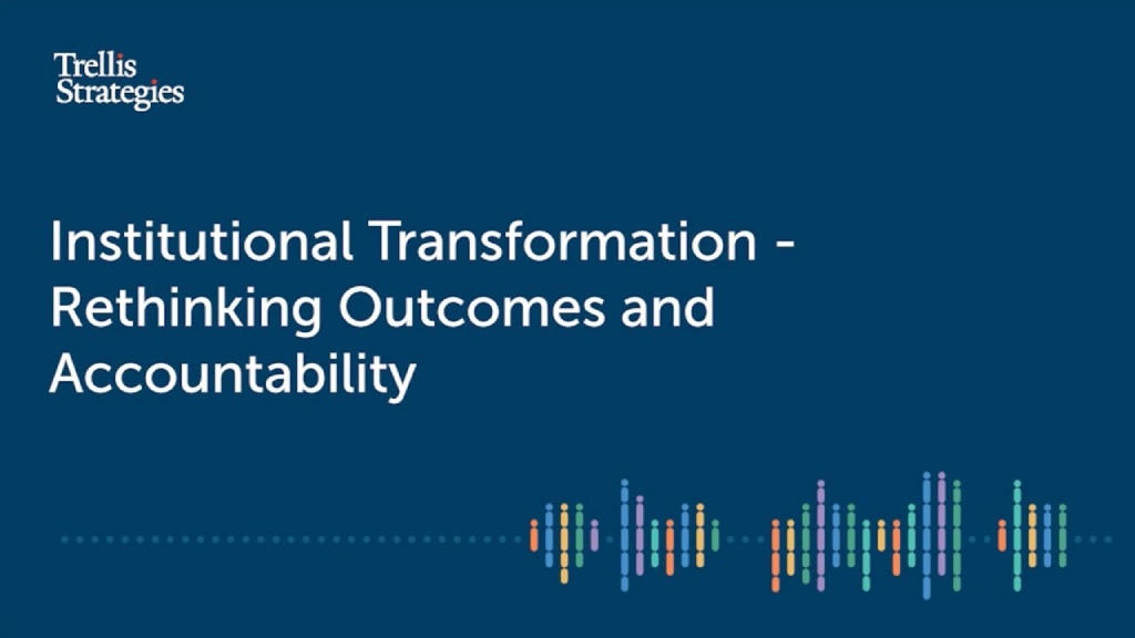Trellis Strategies 360 Discussion Series – Institutional Transformation ...